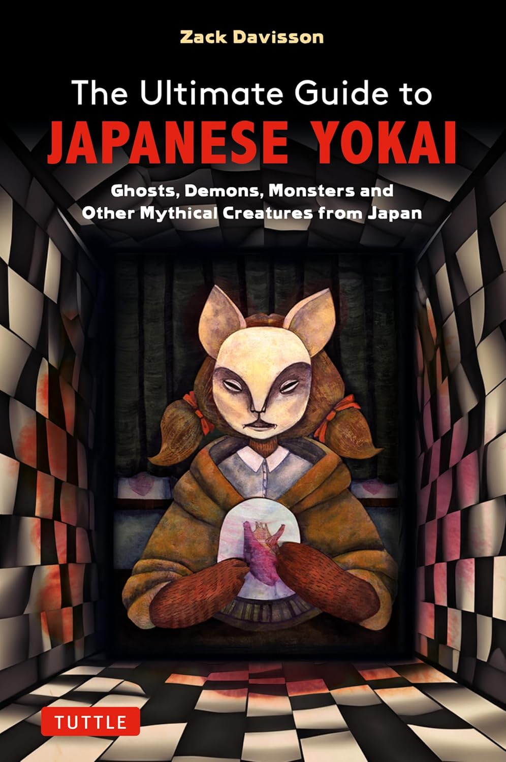 The Ultimate Guide to Japanese Yokai: Ghosts, Demons, Monsters and Oth ...